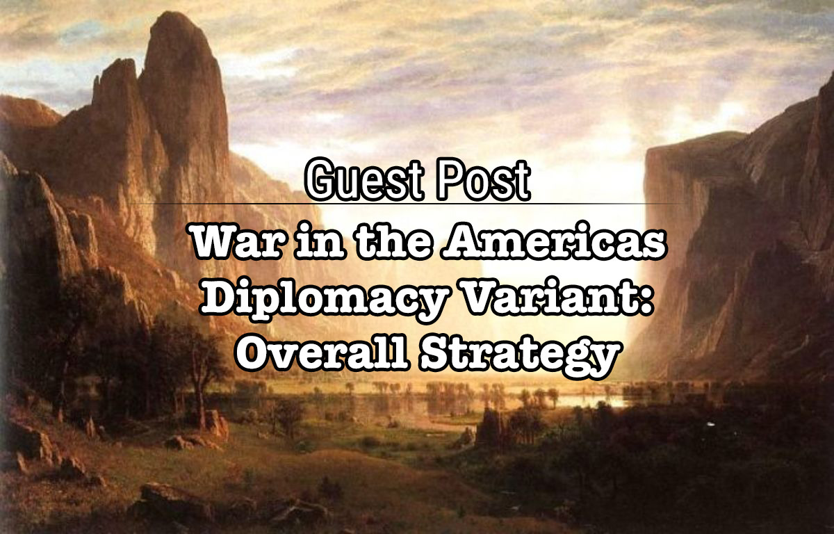 War in the Americas Diplomacy Variant: Overall Strategy Paper ...